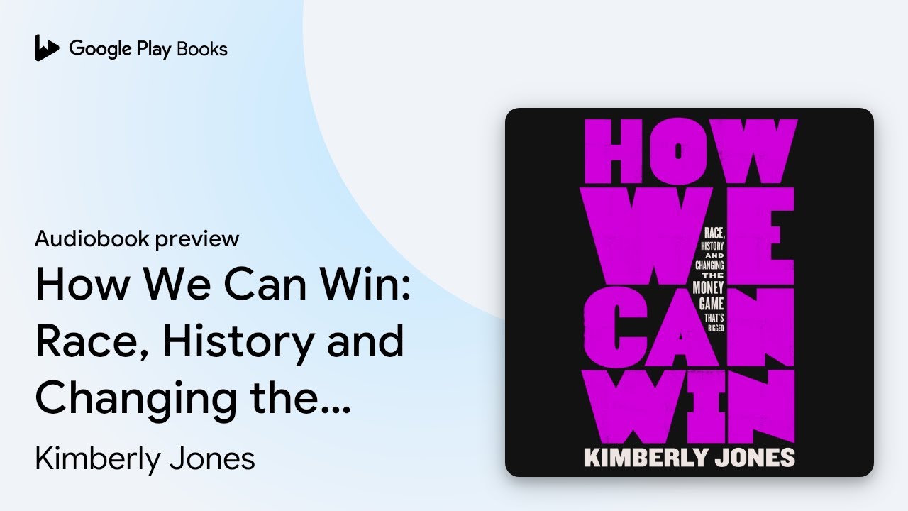How We Can Win: Race, History and Changing the… by Kimberly Jones ...