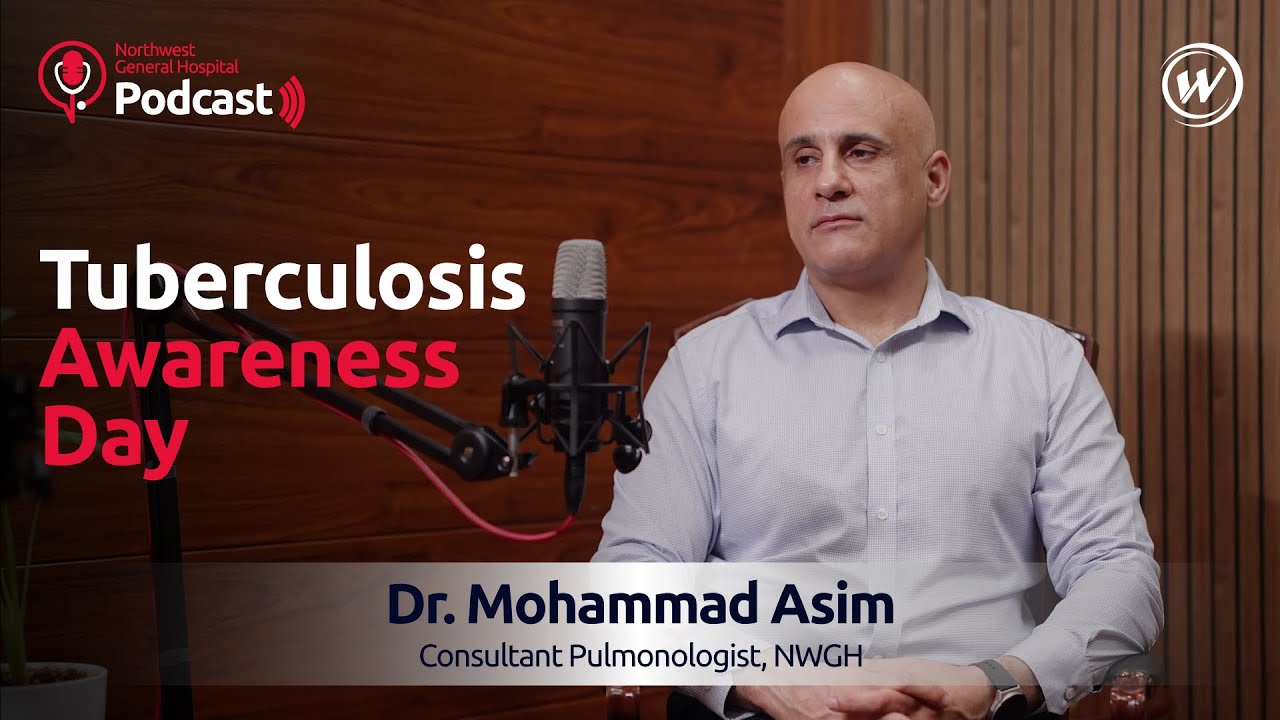 NWGH Podcast - Tuberculosis Awareness by Dr Mohammad Asim. - YouTube