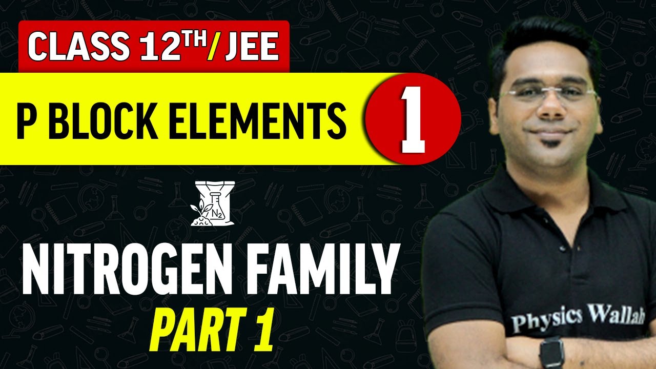 P Block Elements 01 Nitrogen Family Part 1 Class 12th JEE YouTube p-block-elements-01-nitrogen-family-part-1-class-12th-jee-youtube