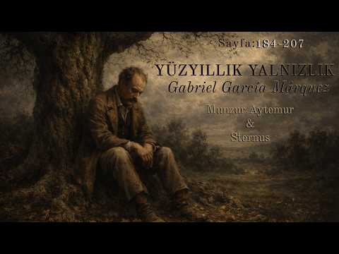 YÜZYILLIK YALNIZLIK - Gabriel García Márquez (Sesli Kitap) Sayfa 184-207 Seslendiren: Munzur Aytemur