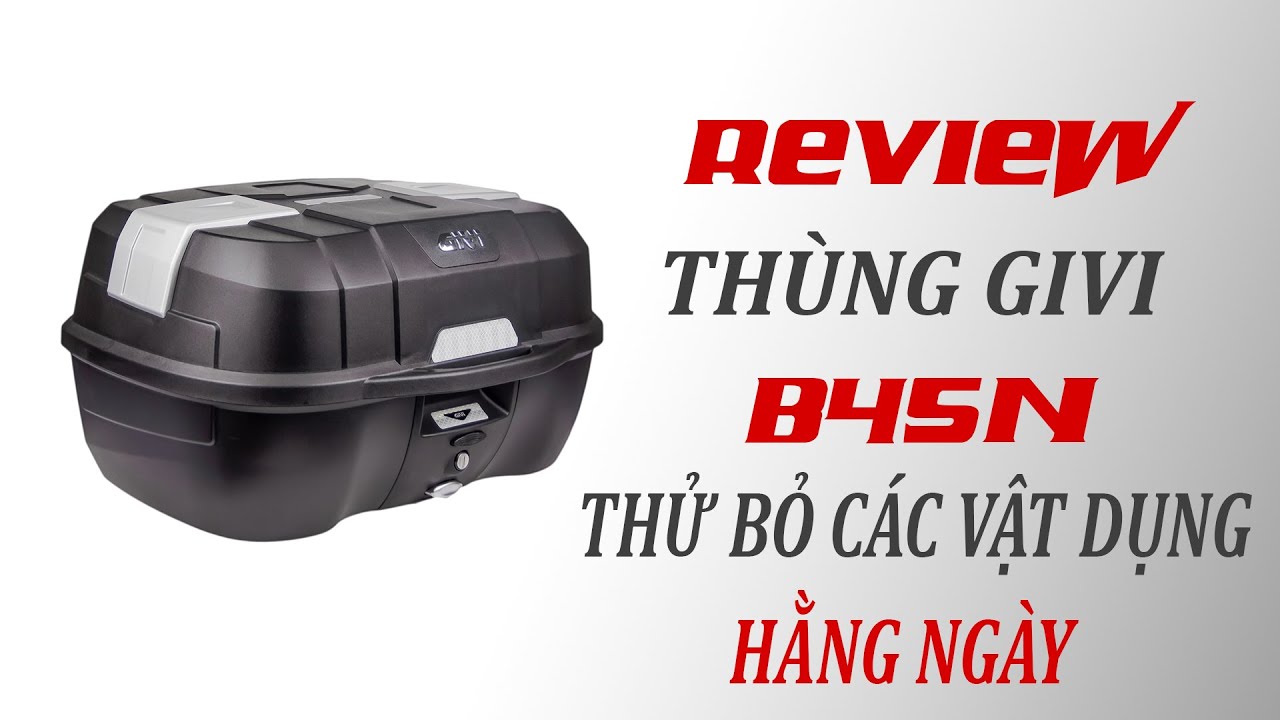 THÙNG GIVI B45 VỚI DUNG TÍCH LỚN VỪA RA MẮT VÀ THỬ KHẲ NĂNG ĐỰNG ĐỒ SIÊU KHỦNG! - YouTube