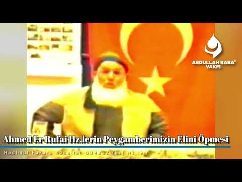 Ahmed Er Rufai Hz.lerin Peygamberimizin Elini Öpmesi…| Abdullah Baba (ks) Hz.leri