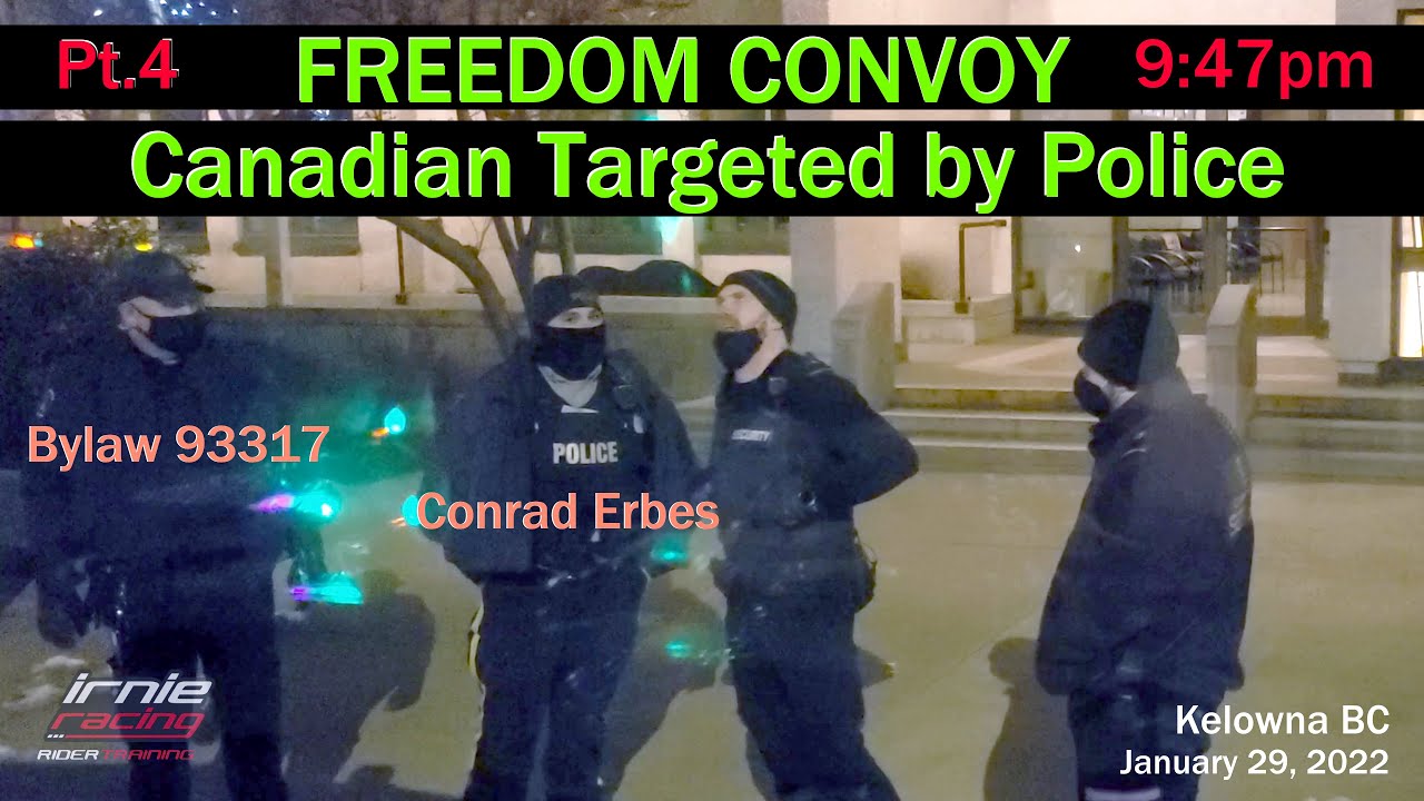 Freedom Convoy Canadian Targeted by Police Conrad Erbes & Kelowna Bylaw ...