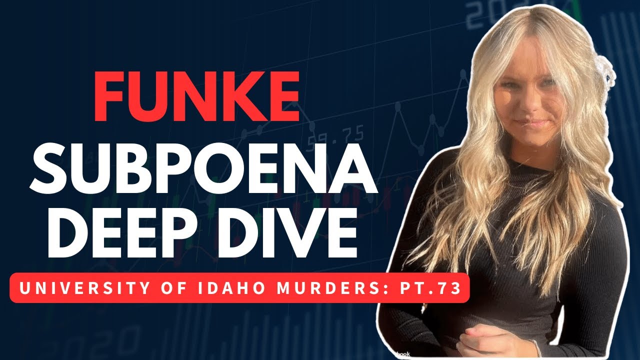 Funke Subpoena Deep Dive: New Evidence: University of Idaho Murders: Pt ...