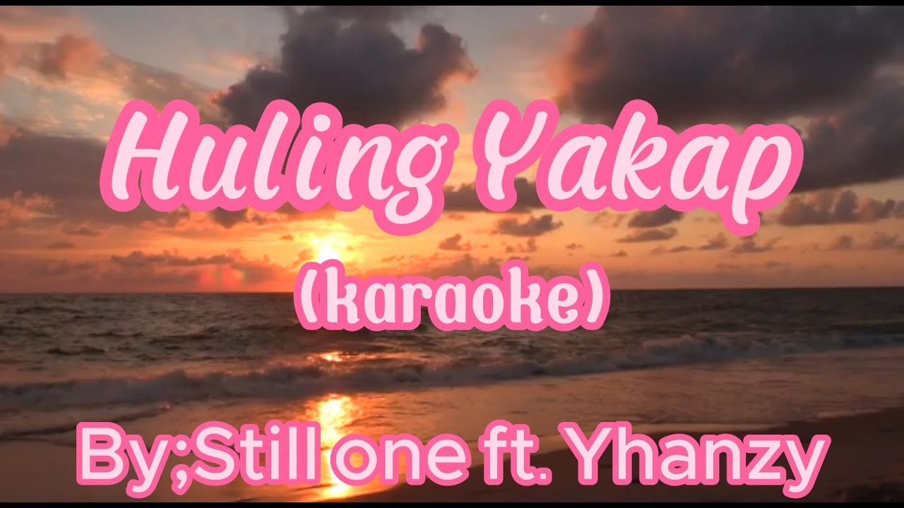 Huling Yakap- Still One ft. Yhanzy (Karaoke) - YouTube