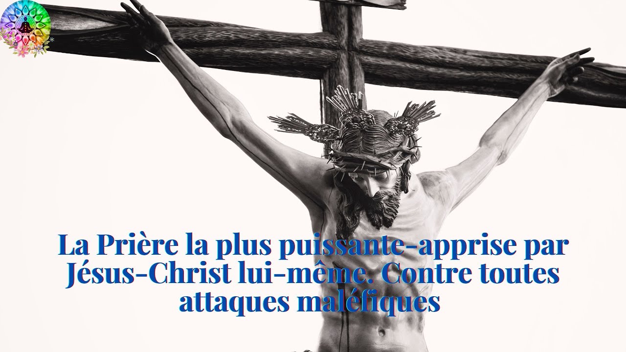 La Prière la plus puissante-apprise par Jésus-Christ lui-même. Contre ...
