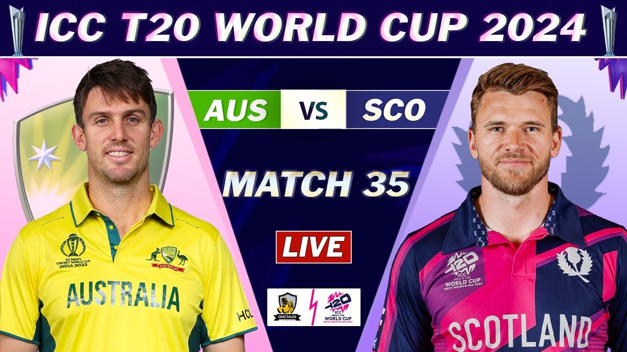 AUS vs SCO T20 WORLD CUP MATCH 35 LIVE SCORES , St Lucia | AUSTRALIA vs ...