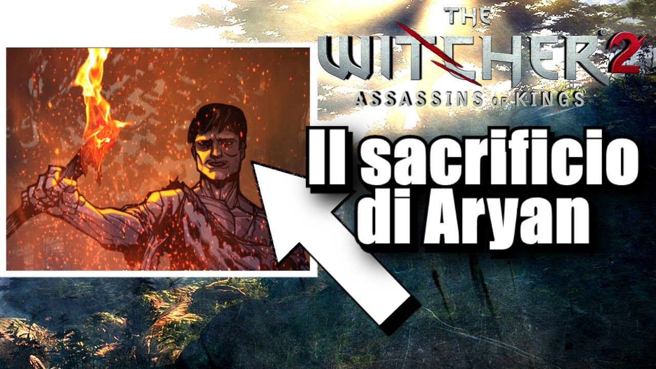 The Witcher 2 ITA: Il sacrificio di Aryan La Valette - YouTube