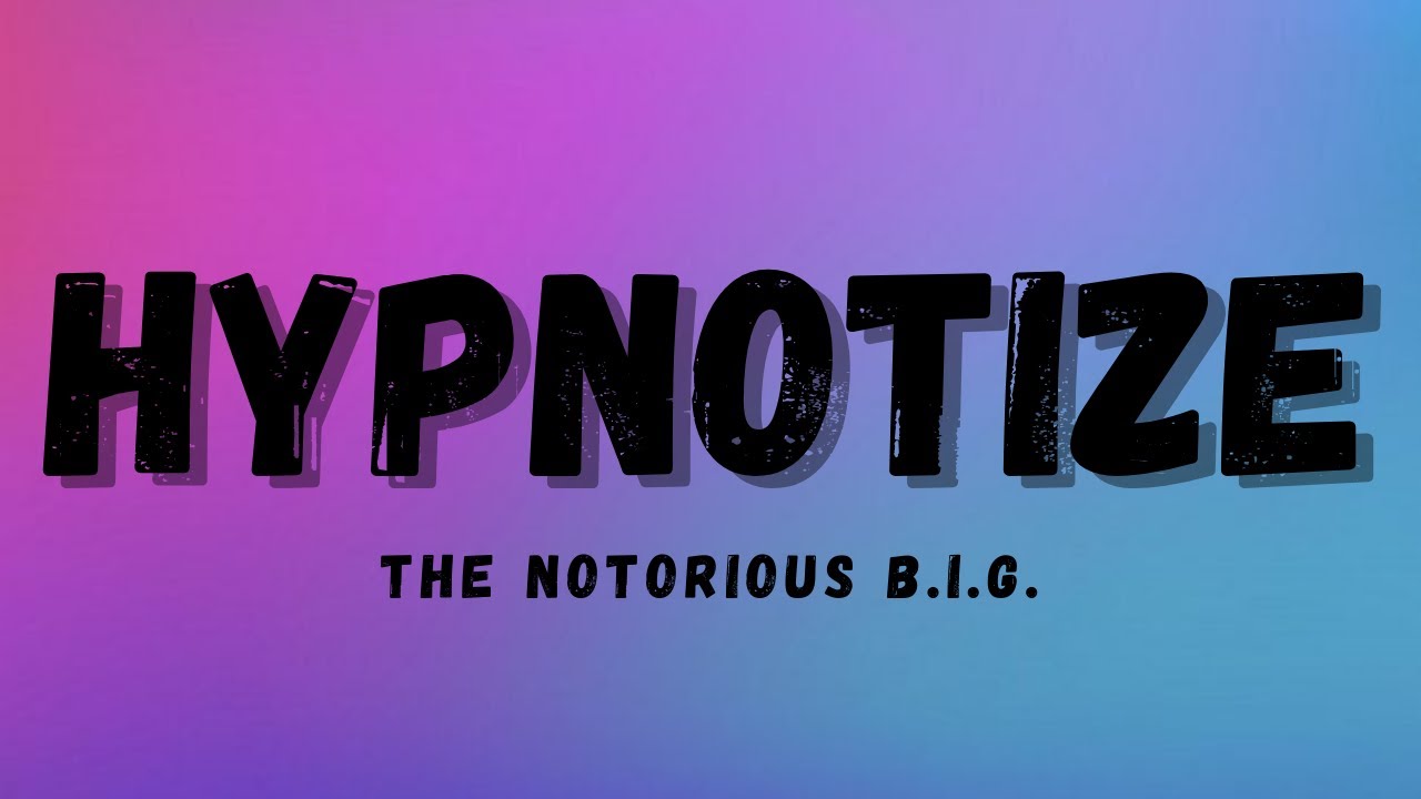 🎧The Notorious B.I.G - Hypnotize (lyrics)🎧 - YouTube