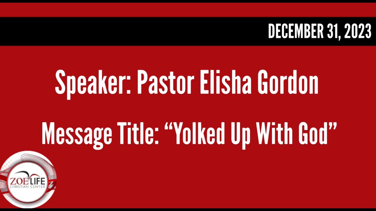 December 31, 2023 | Pastor Elisha Gordon | “Yolked Up With God” - YouTube