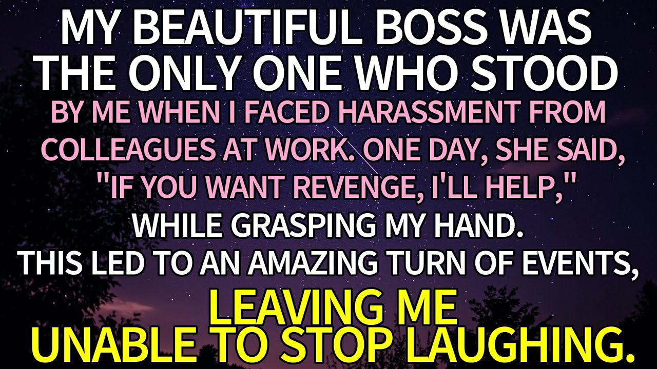 My beautiful boss stood by me against work harassment. She offered ...
