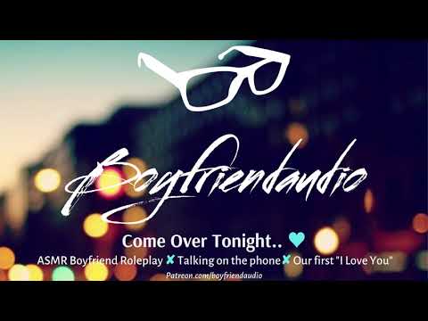 Come Over Tonight [Boyfriend Roleplay][Phone Call] ASMR