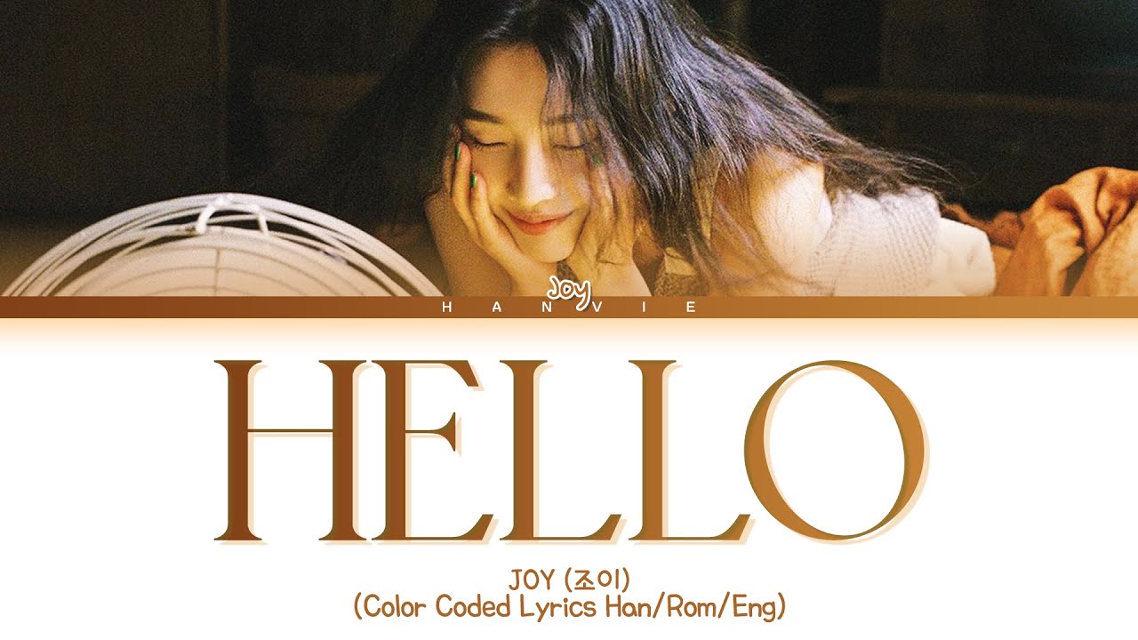 JOY (조이) - 'Hello (안녕)' Color Coded Lyrics/가사 (Han/Rom/Eng) - YouTube