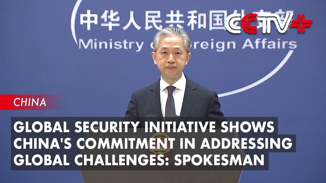 Global Security Initiative Shows China's Commitment in Addressing ...