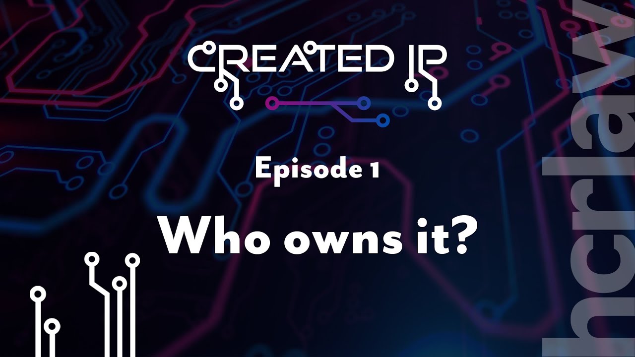 Created IP Episode 1: Who owns it? - YouTube