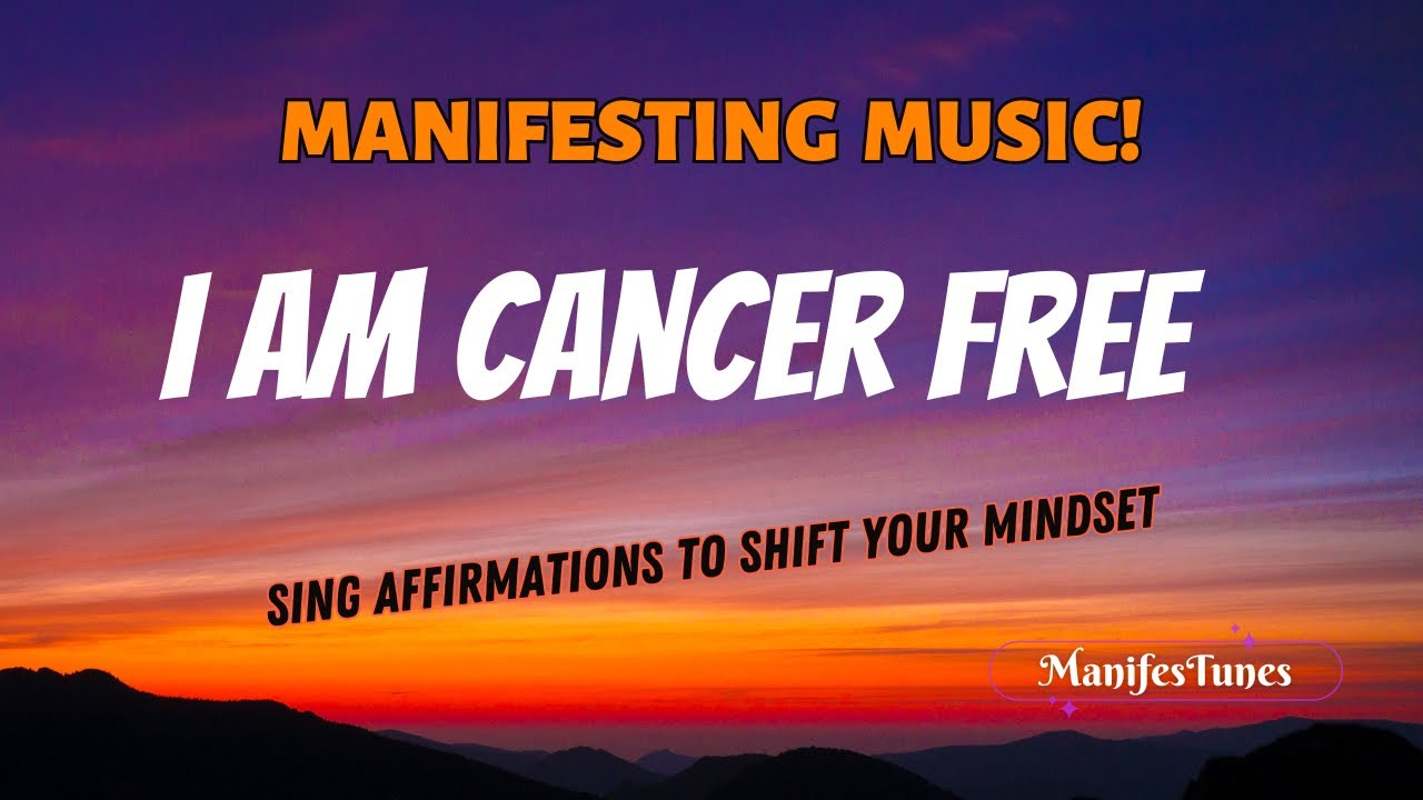 Sing I am Cancer Free to believe your body is healthy! Empowering ...