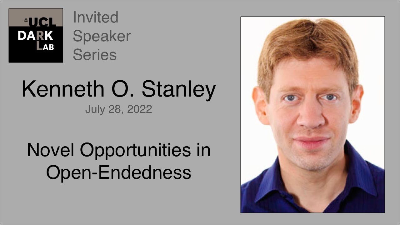 Kenneth O. Stanley - Novel Opportunities in Open-Endedness @ UCL DARK ...