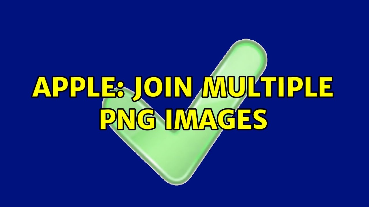 Apple: join multiple png images (2 Solutions!!) - YouTube