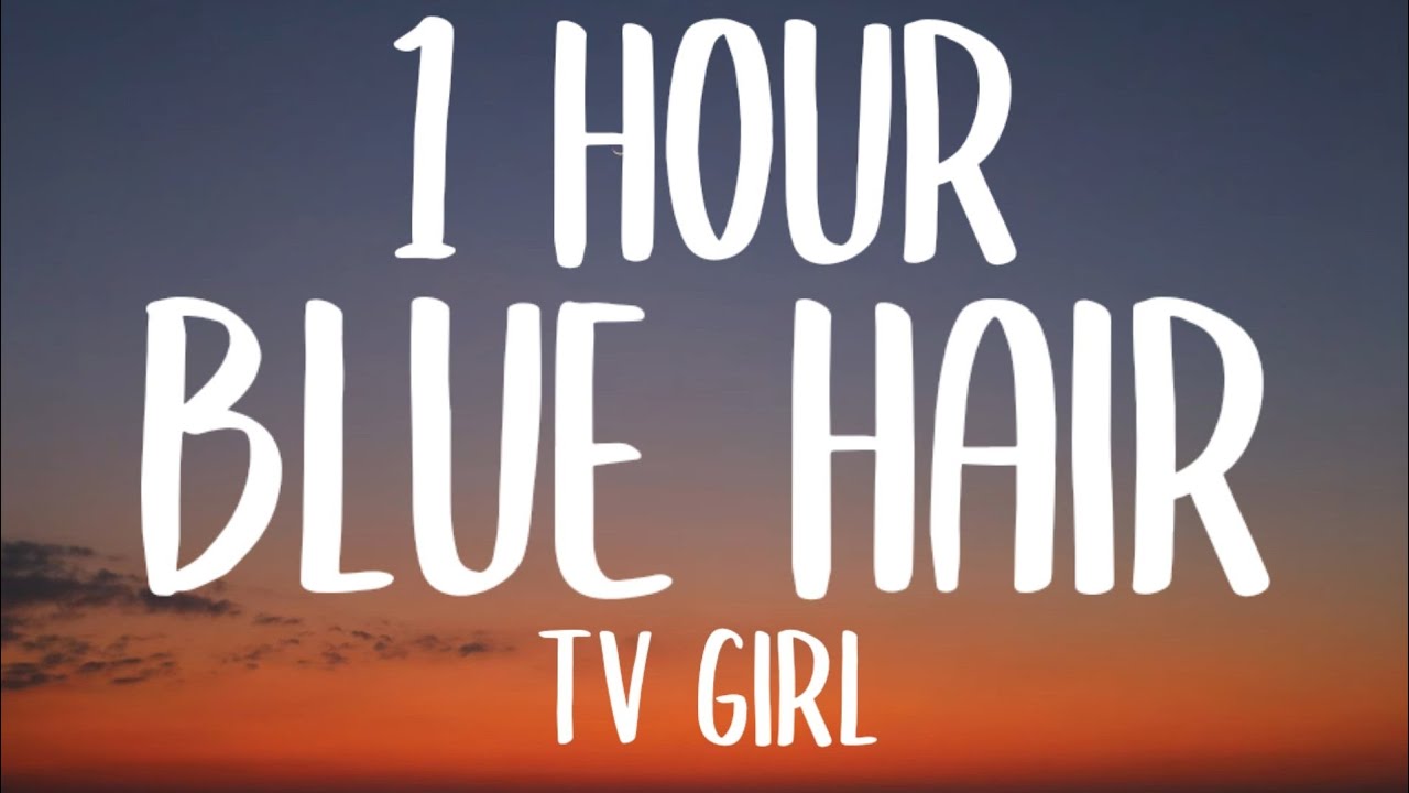 TV Girl - Blue Hair [1 HOUR] (Sped Up/Lyrics) [TikTok Song] - YouTube