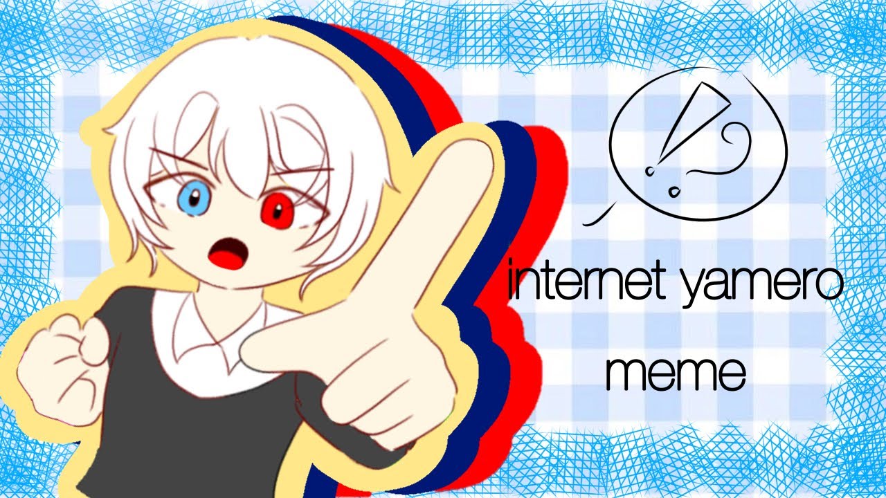 💓internet yamero meme📱 - YouTube
