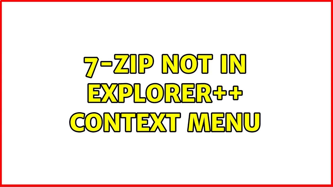 7-zip not in Explorer++ context menu - YouTube