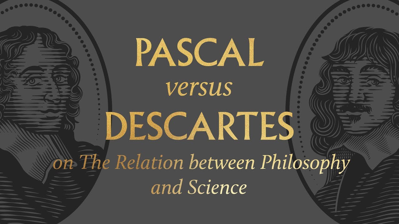 Pascal vs. Descartes on The Relation between Philosophy and Science ...