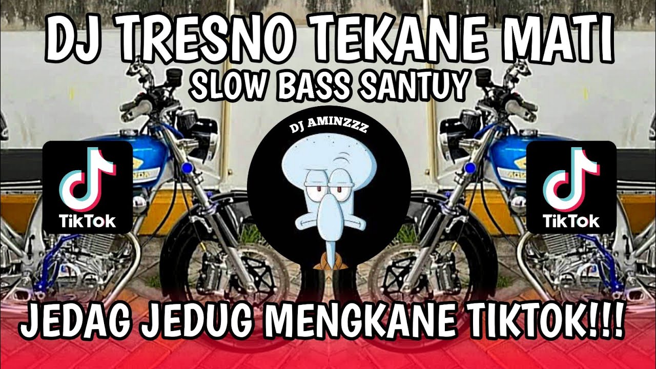 DJ TIKTOK TERBARU! DJ TRESNO TEKANE MATI NDX AKA SLOW BASS SANTUY STYLE TRABAS | VIRAL TIKTOK ...