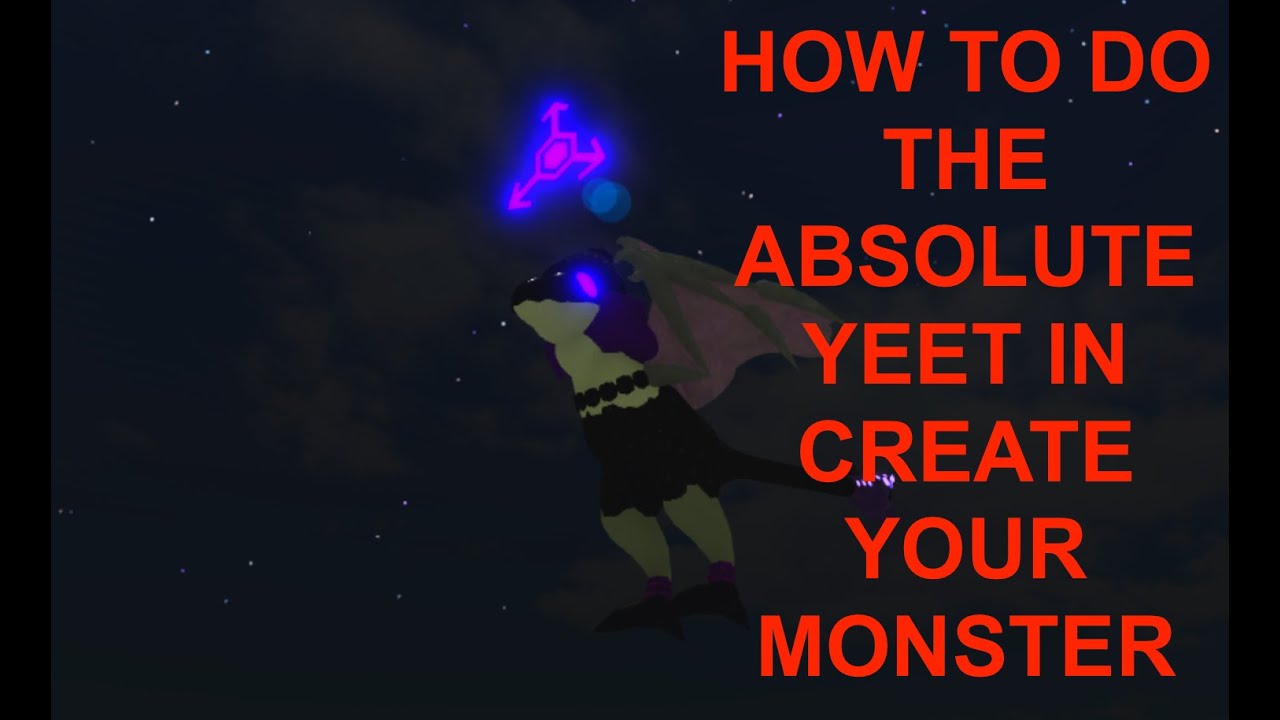 When you learn how to yeet yourself in create your monster: - YouTube