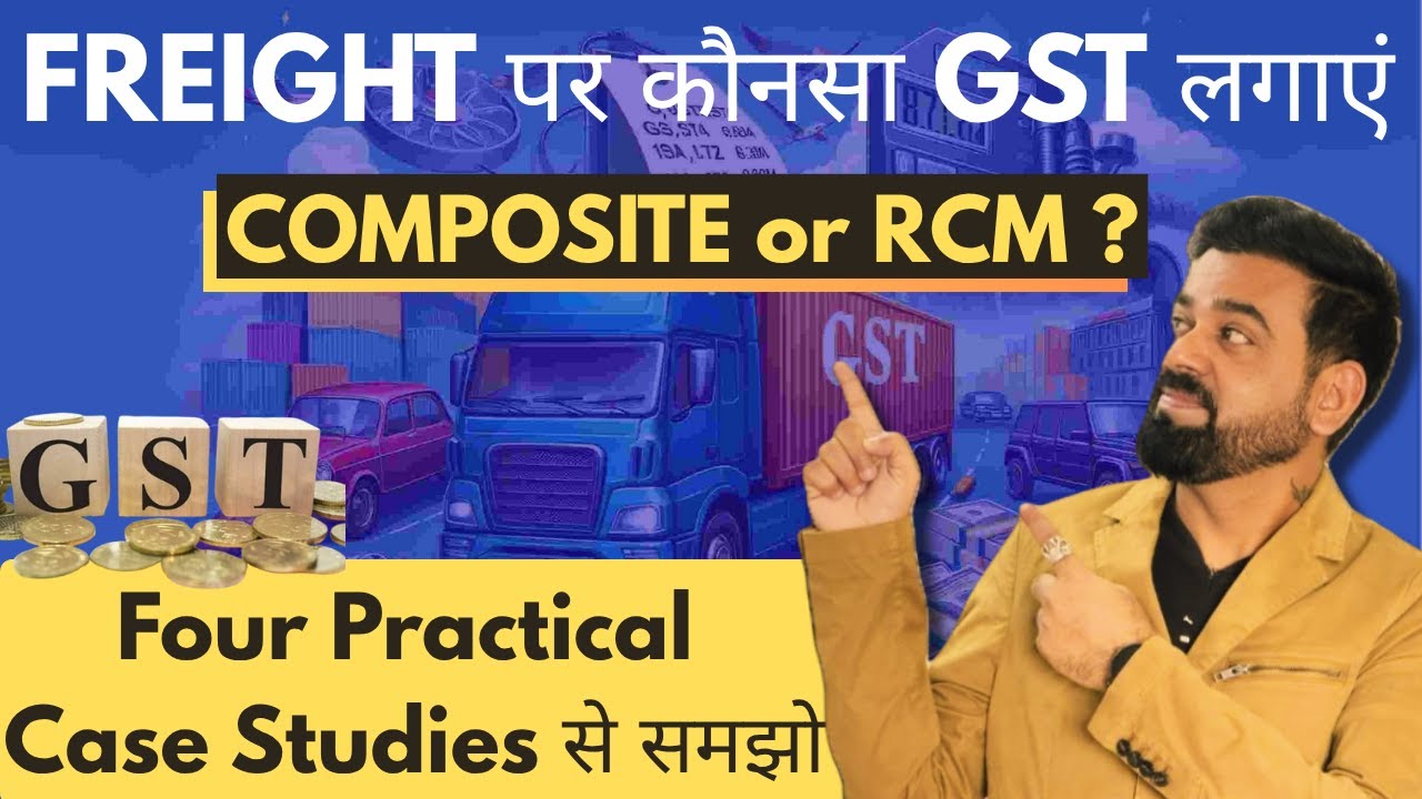 Freight पर GST कैसे लगेगा? | GST on Freight Charges Explained with Case Studies | Freight पर GST ...