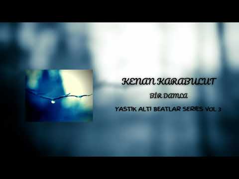 Kenan Karabulut - Bir Damla [ Yastık Altı Beatlar Series Vol 3 ]