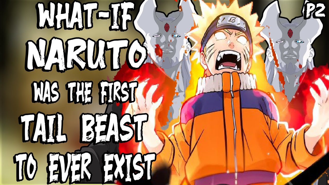 What if Naruto was the First Tail Beast to Ever Exist? Part 2 - YouTube
