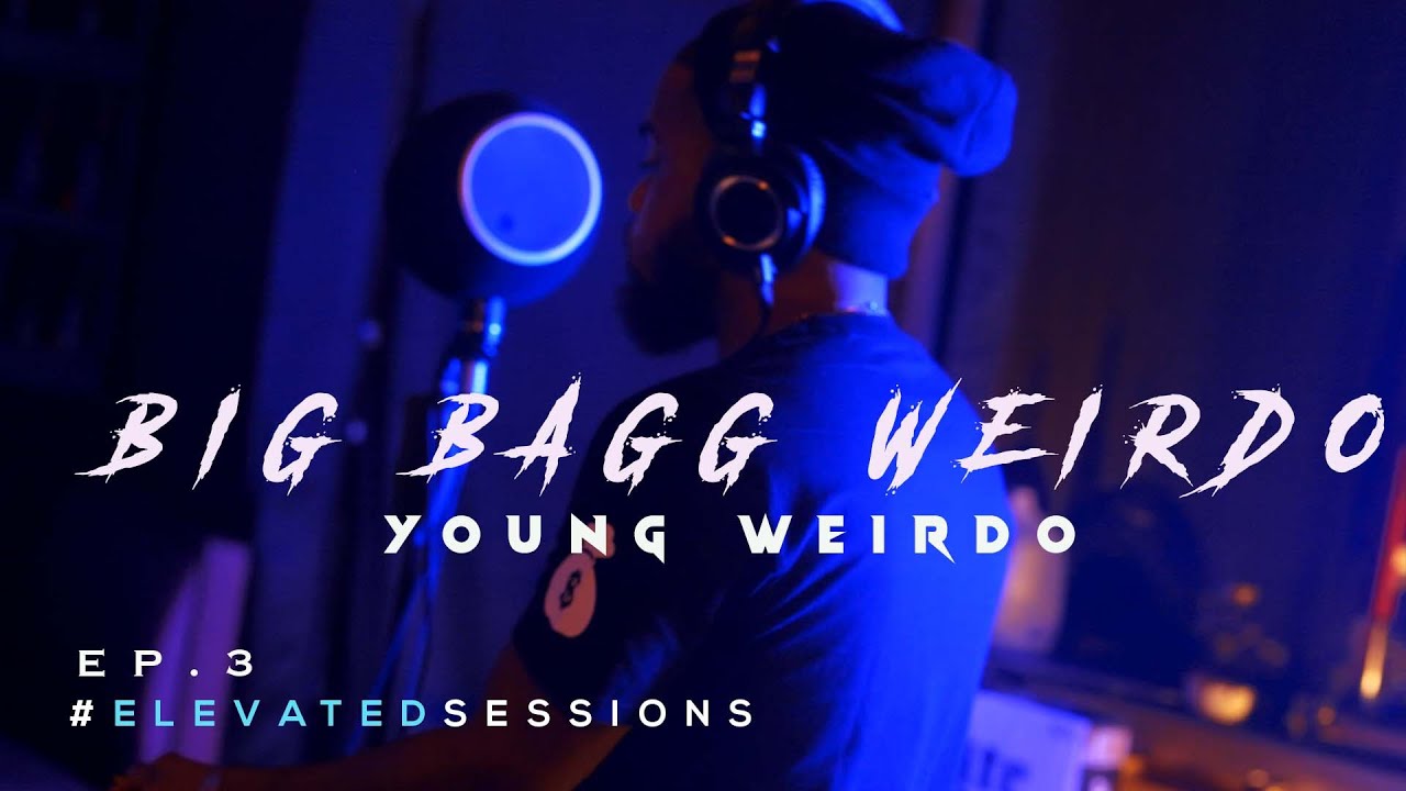 Young Weirdo - Big BaGG Weirdo (Elevated Session Vol.1, Ep.3) - YouTube ...
