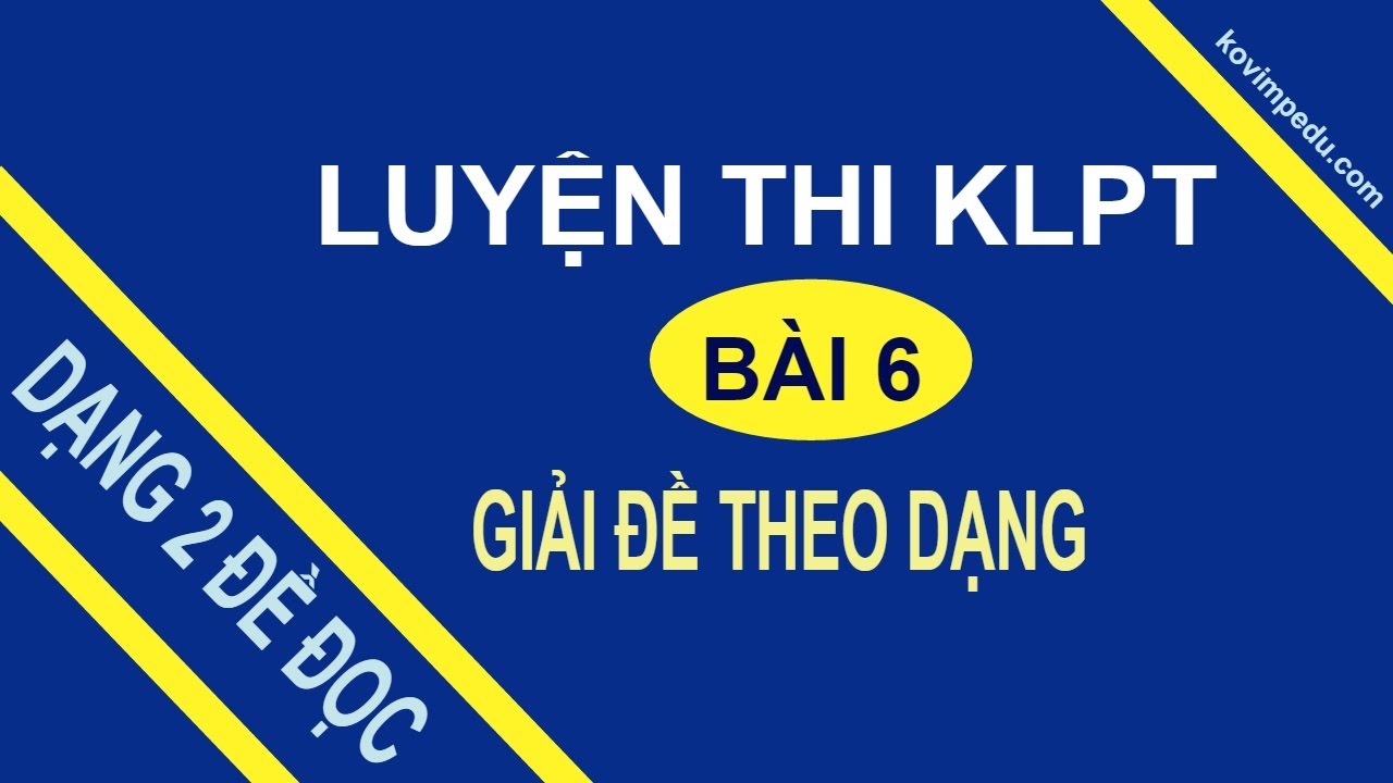 KỸ NĂNG GIẢI ĐỀ ĐỌC KLPT- LUYỆN THI KLPT ONLINE NĂM 2017 - YouTube