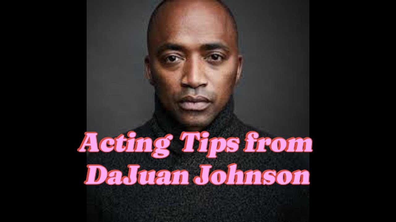 Acting tips from the Amazing DaJuan Johnson at Southwest Actors ...