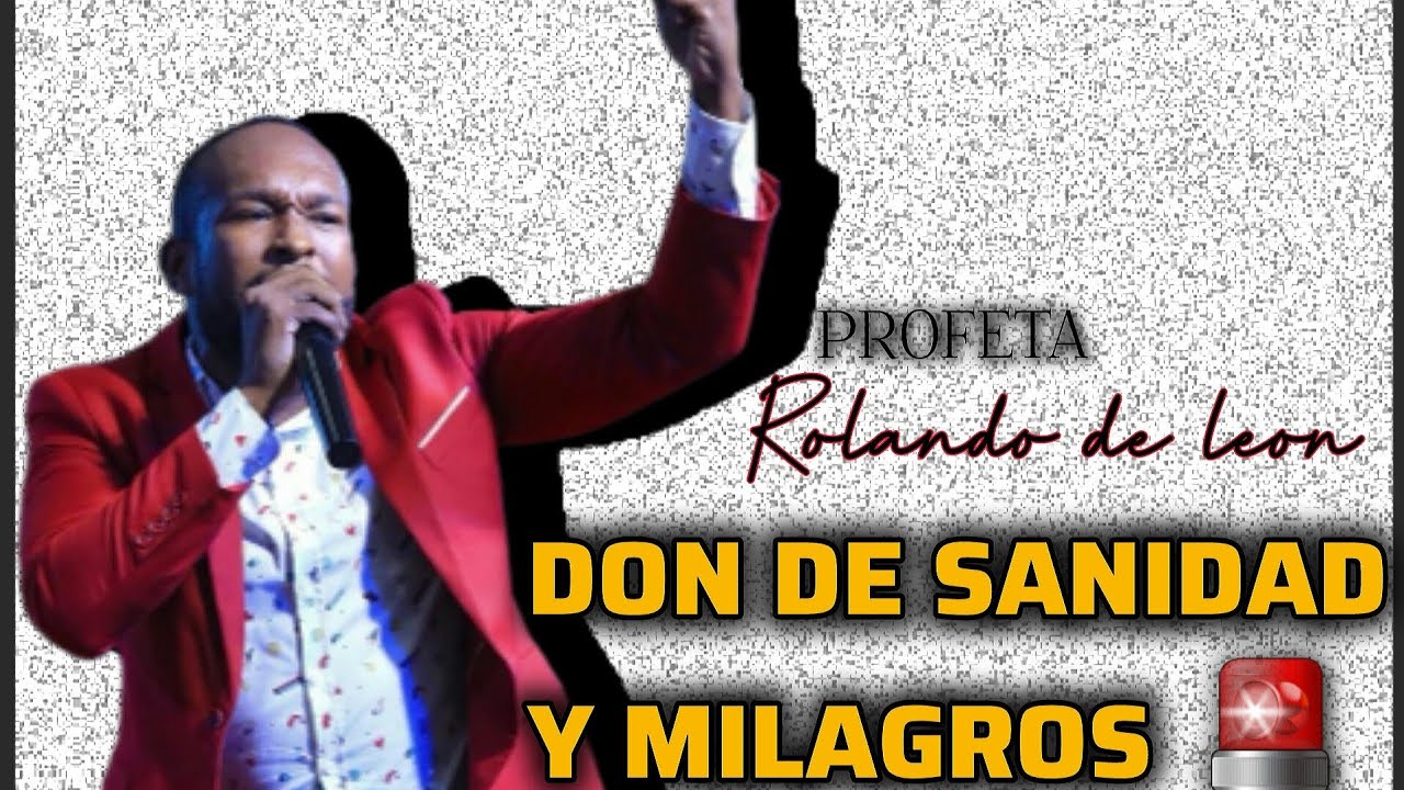 Don de sanidad y milagro [ Pastor Rolando De Leon] - YouTube