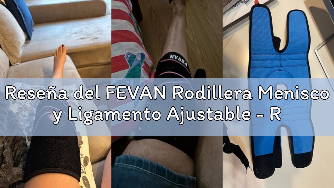 Reseña del FEVAN Rodillera Menisco y Ligamento Ajustable - Rodillera ...
