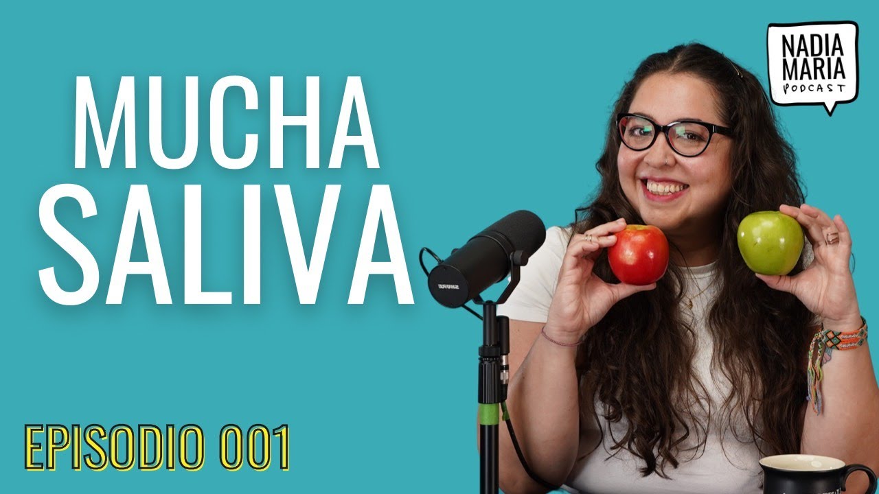Mucha Saliva | Nadia María Podcast | Episodio 001 - YouTube