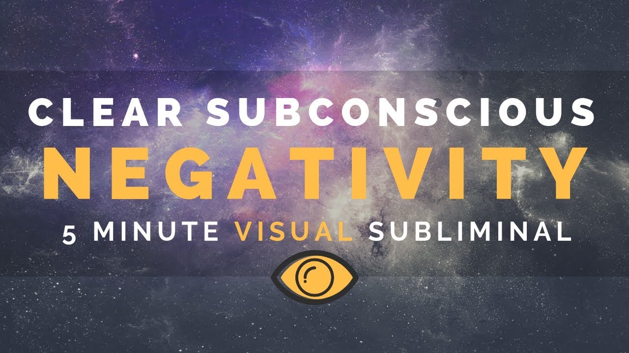 CLEAR SUBCONSCIOUS NEGATIVITY | 5 Minute Visual Subliminal Session ...