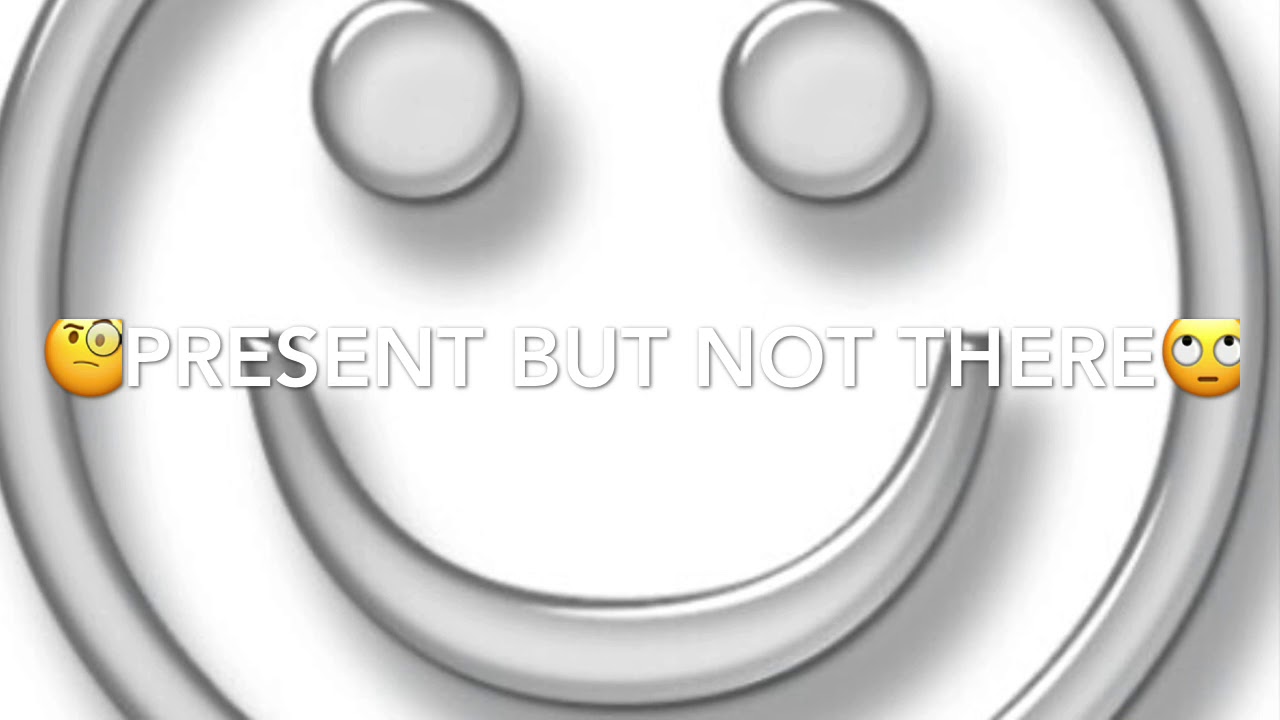 🧐Present But Not There🙄 - YouTube