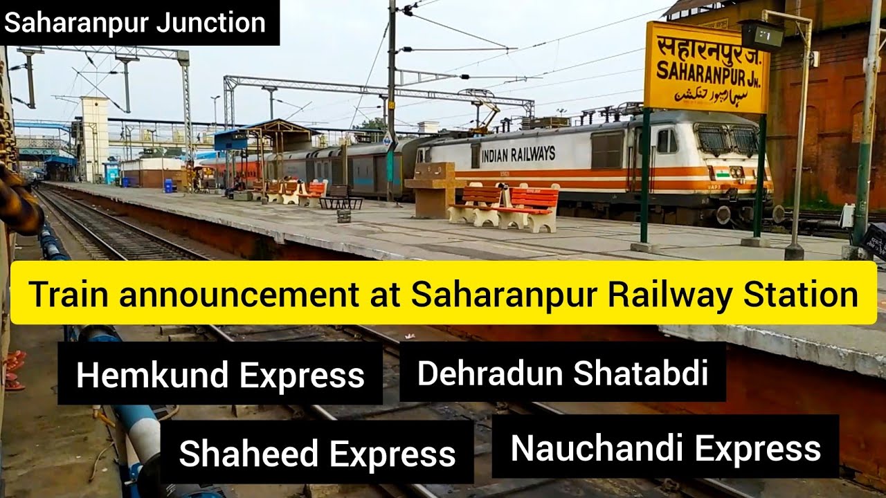 Train announcement at Saharanpur Railway Station Saharanpur Junction ...