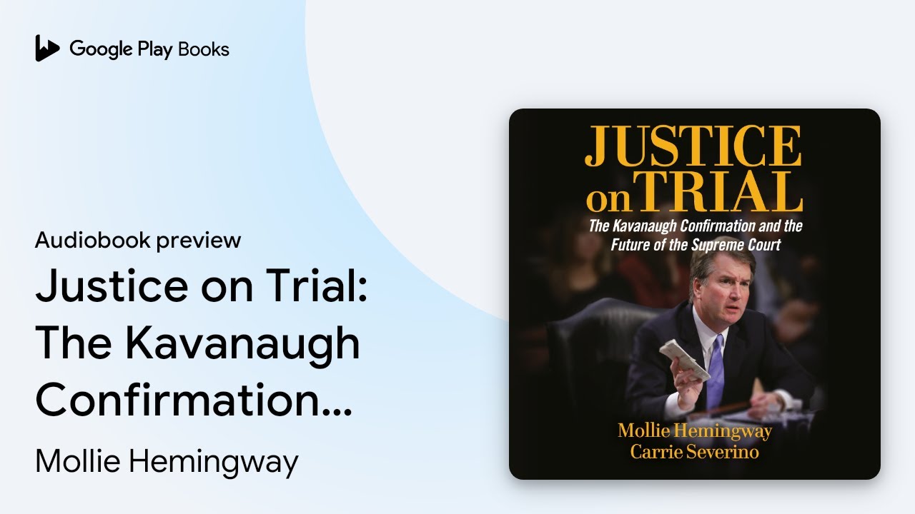 Justice on Trial: The Kavanaugh Confirmation… by Mollie Hemingway ...