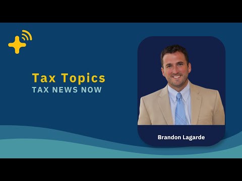 Tax News Now Ep. 2 - Tax Topics with Brandon Lagarde - YouTube