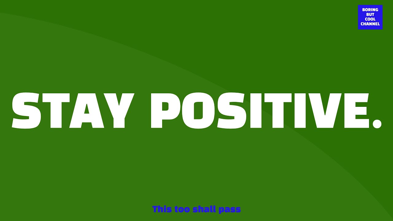 1-HOUR OF "STAY POSITIVE" / This too shall pass! STAY STRONG / Green ...