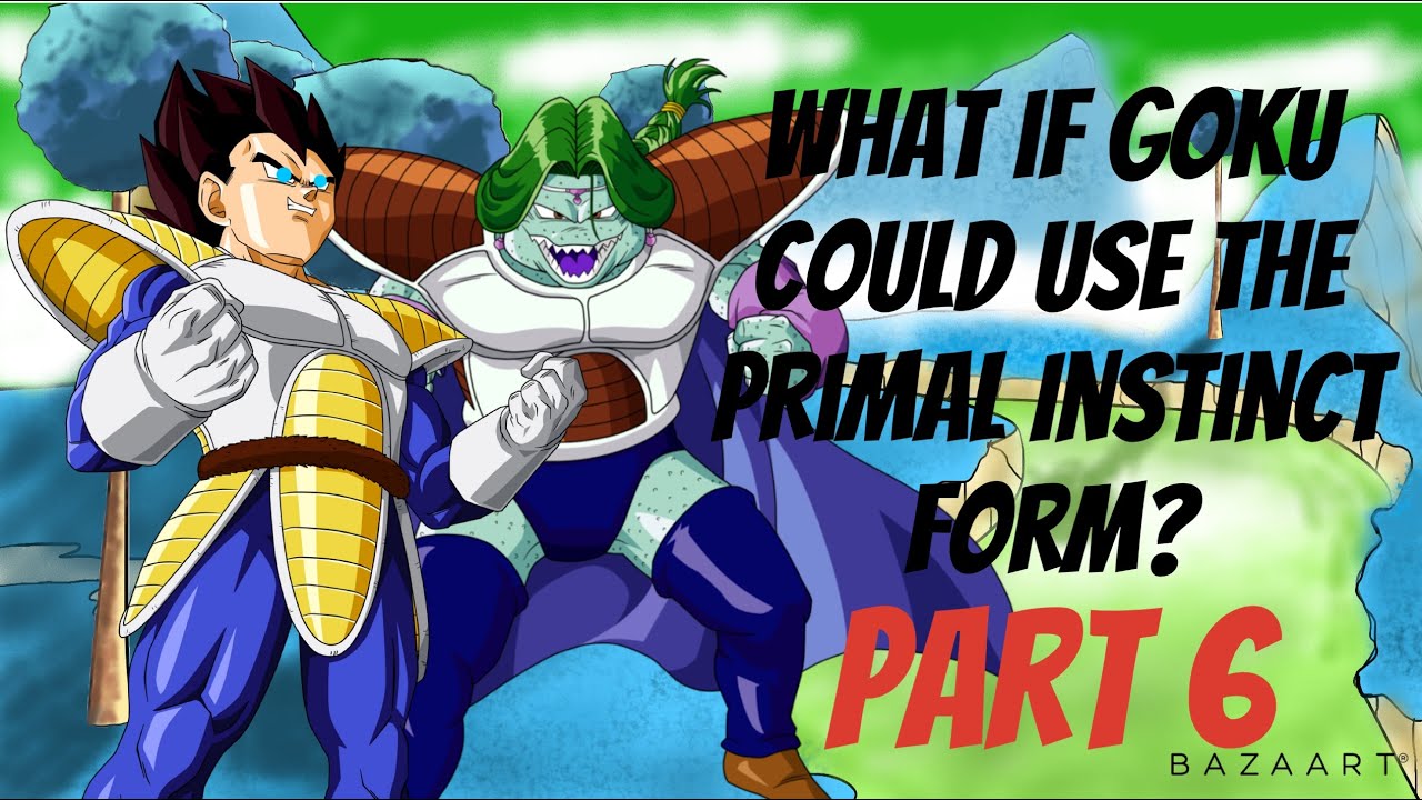 What if Goku could use the Primal Instinct Form? (Part 6) - YouTube