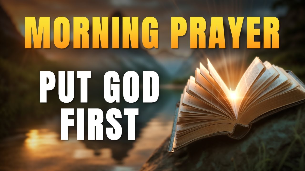 Put God First Every Day | A Daily Morning Prayer for Blessings - YouTube