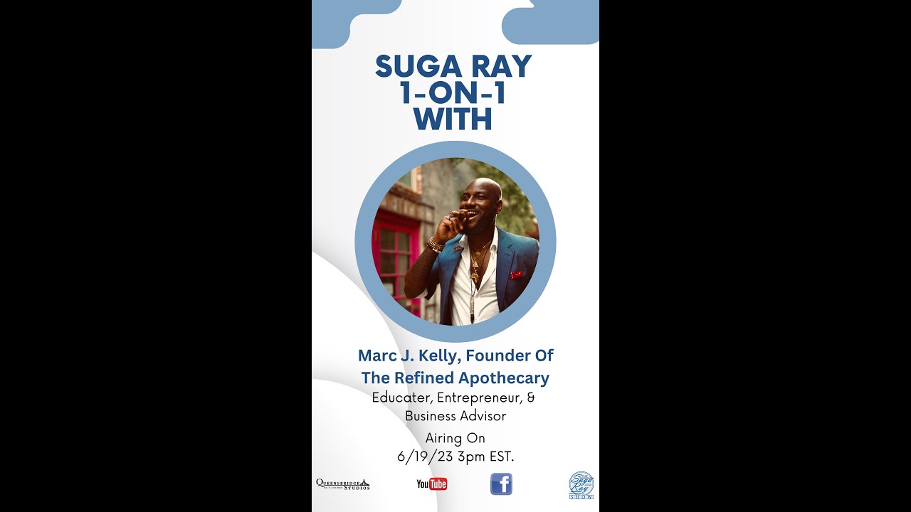 Marc J. Kelly, of The Refined Apothecary on The Suga Ray Show (Full ...
