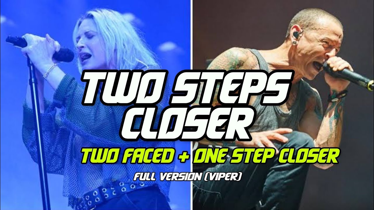 TWO STEPS CLOSER - Linkin Park - Two Faced x One Step Closer mashup ...