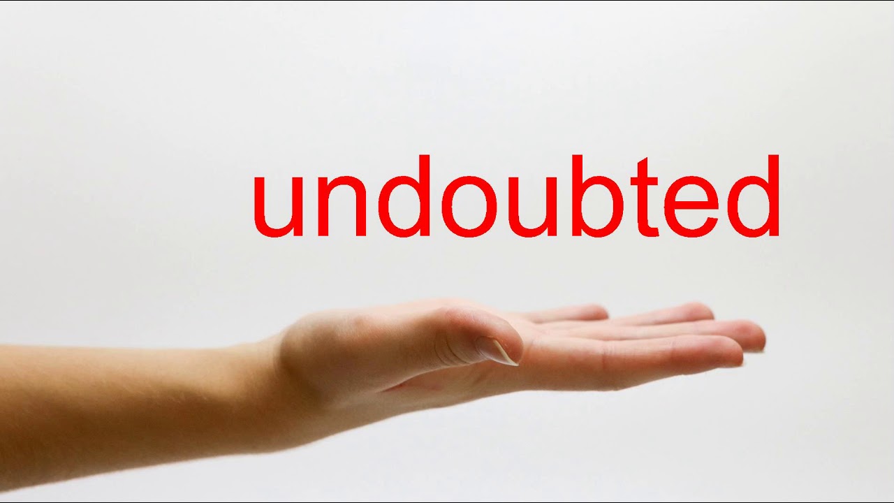 How to Pronounce undoubted - American English - YouTube