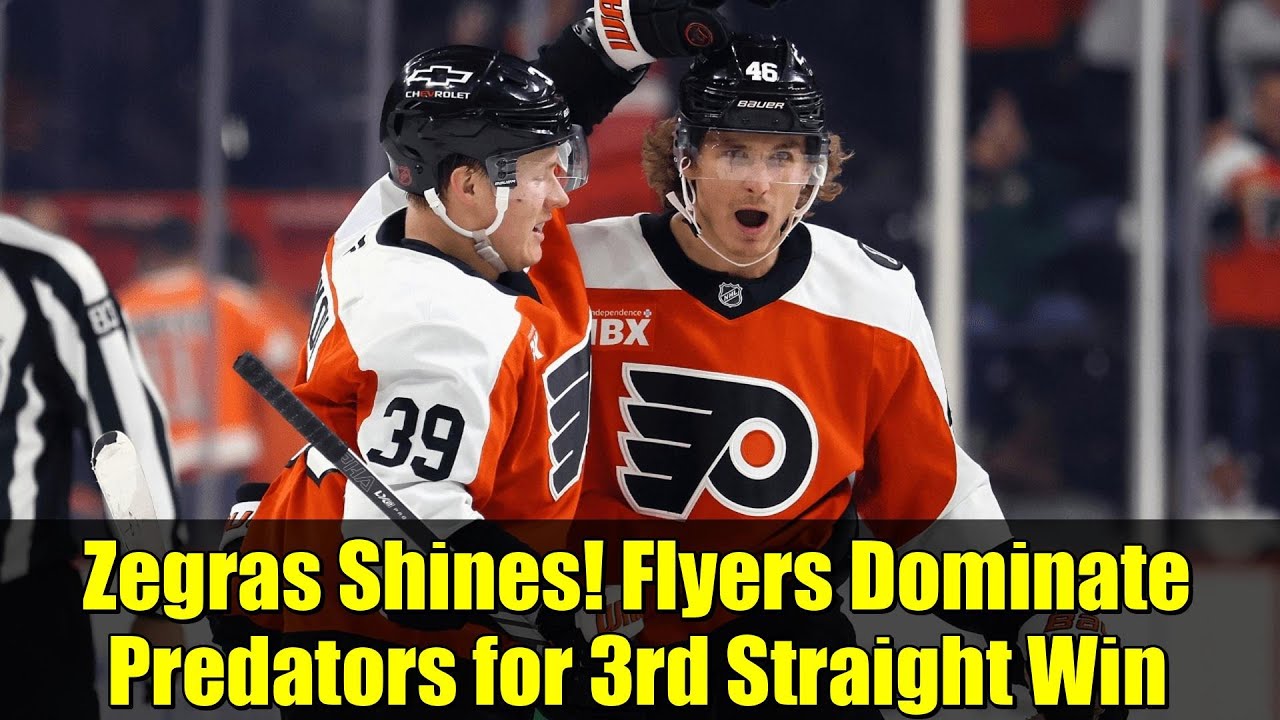 Zegras Shines! Flyers Dominate Predators for 3rd Straight Win | NHL ...