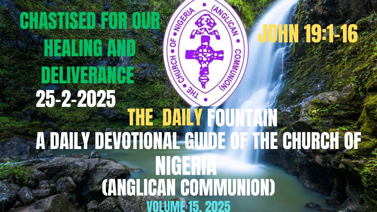 Daily Fountain Devotional for TUESDAY 25-2-2025(CHASTISED FOR OUR ...